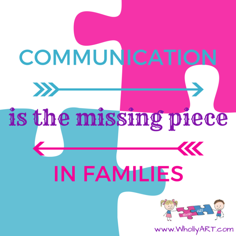 Communication is The Missing Piece in Families - WhollyART
